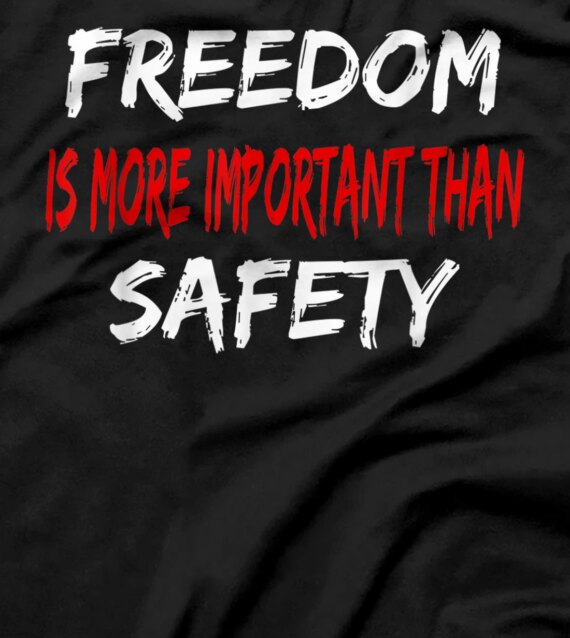 Freedom is More Important Than Safety T-Shirt